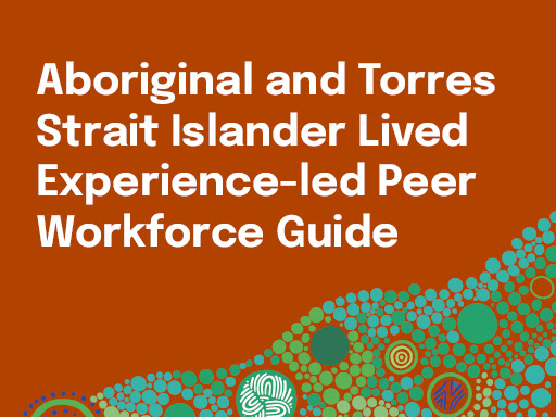 Aboriginal & Torres Strait Islander Peer Workforce Guide | Mental ...